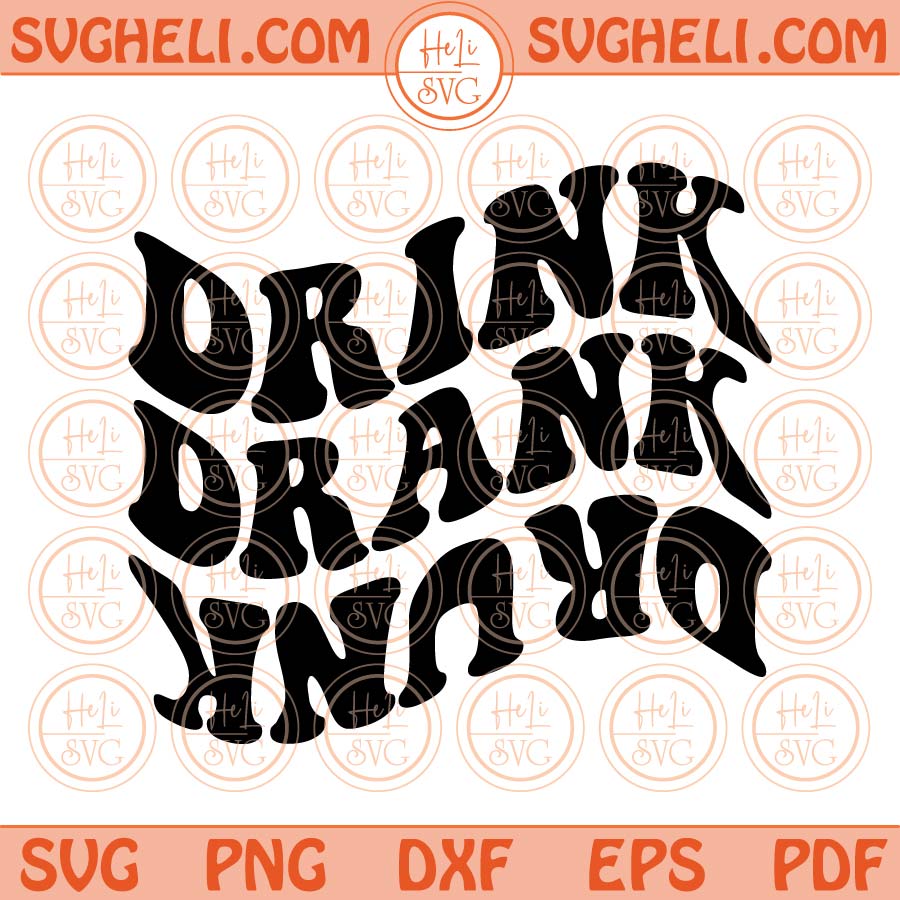 Drink Drank Drunk Svg Wavy Tipsy Alcohol Svg Funny Drinking Svg Png