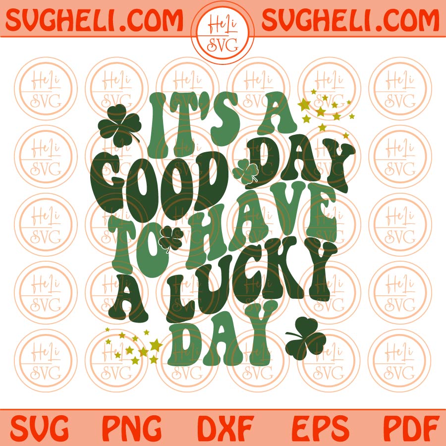 Its A Good Day To Have A Lucky Day Svg Wavy St Patrick Day Lucky Svg