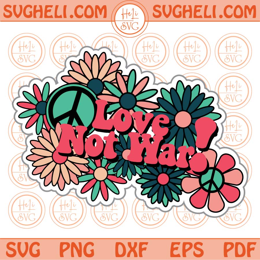 Love Not War Svg Retro Groovy Peace Daisy Flower Svg Png Sublimation