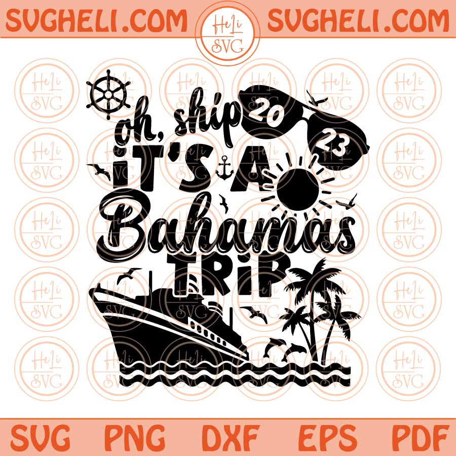 Oh Ship It's a Bahamas Trip Svg Summer Vacation 2023 Svg Island Png