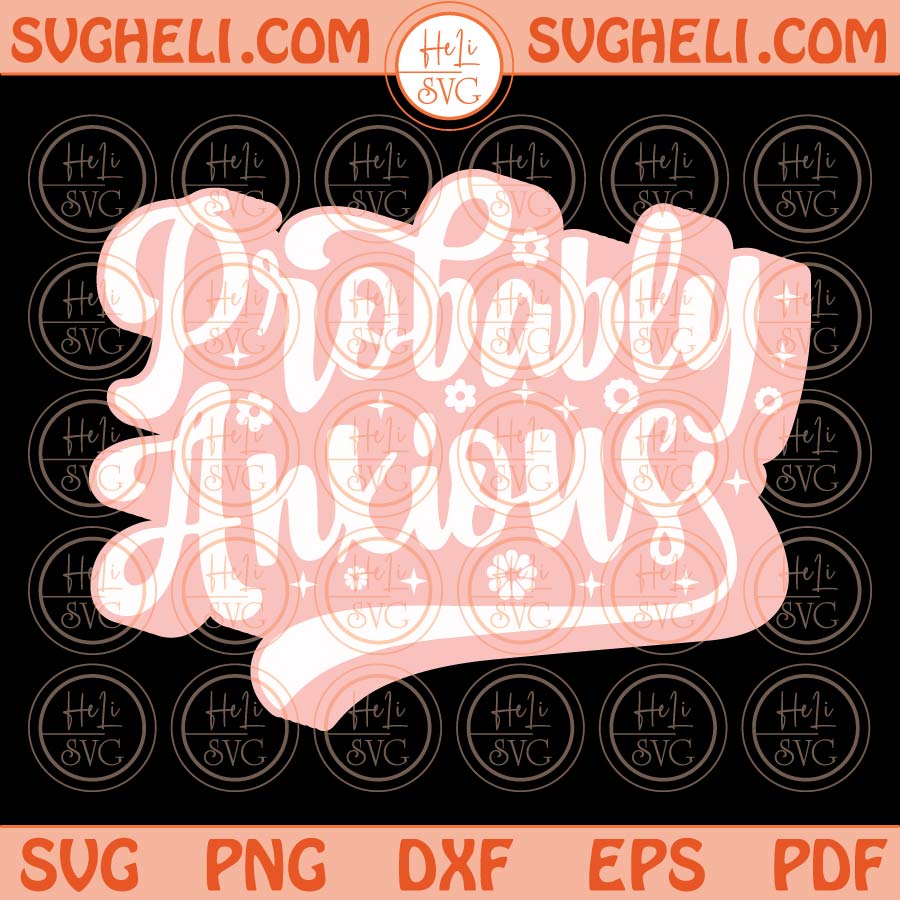 Probably Anxious Anxiety Svg Mental Health Svg Motivational Svg Png