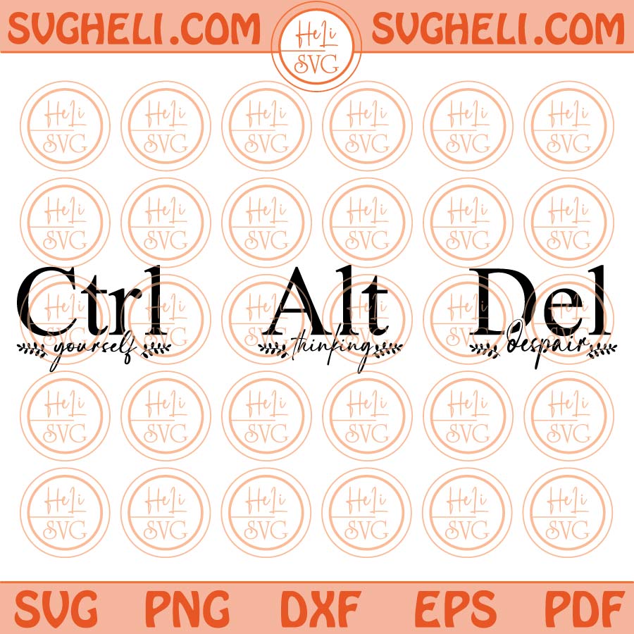 Set Svg Ctrl Alt Del Svg Ctrl Yourself Alt Thinking Del Despair Svg