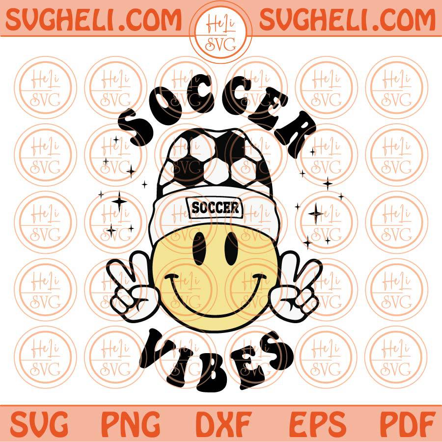 Soccer Vibes Svg Soccer Smiley Face Svg Soccer Svg Soccer Mama Svg