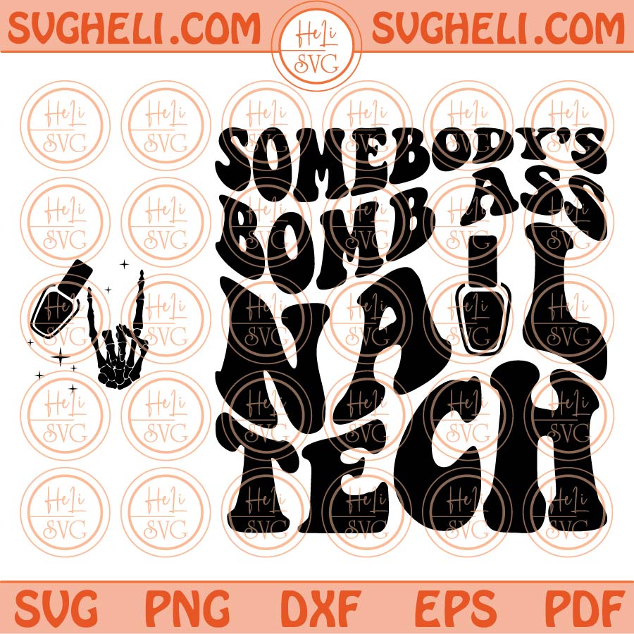 Somebody's Bomb Ass Nail Tech Svg Wavy Cute Nail Tech Svg Png