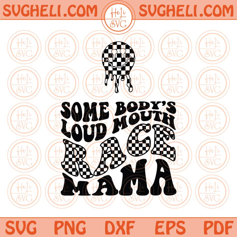 Somebody’s Loud Mouth Race Mama Svg Racing Mom Svg Png