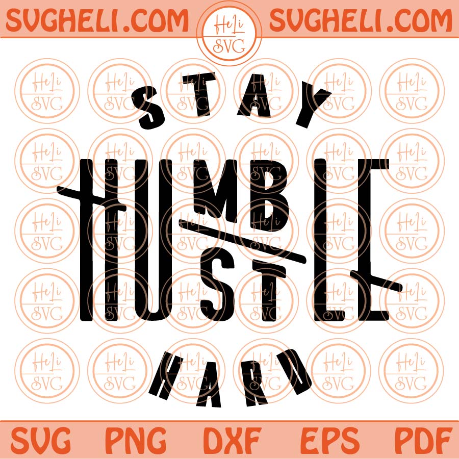 Stay humble hustle hard Svg Boss Svg Quote Svg Saying Svg Png Design