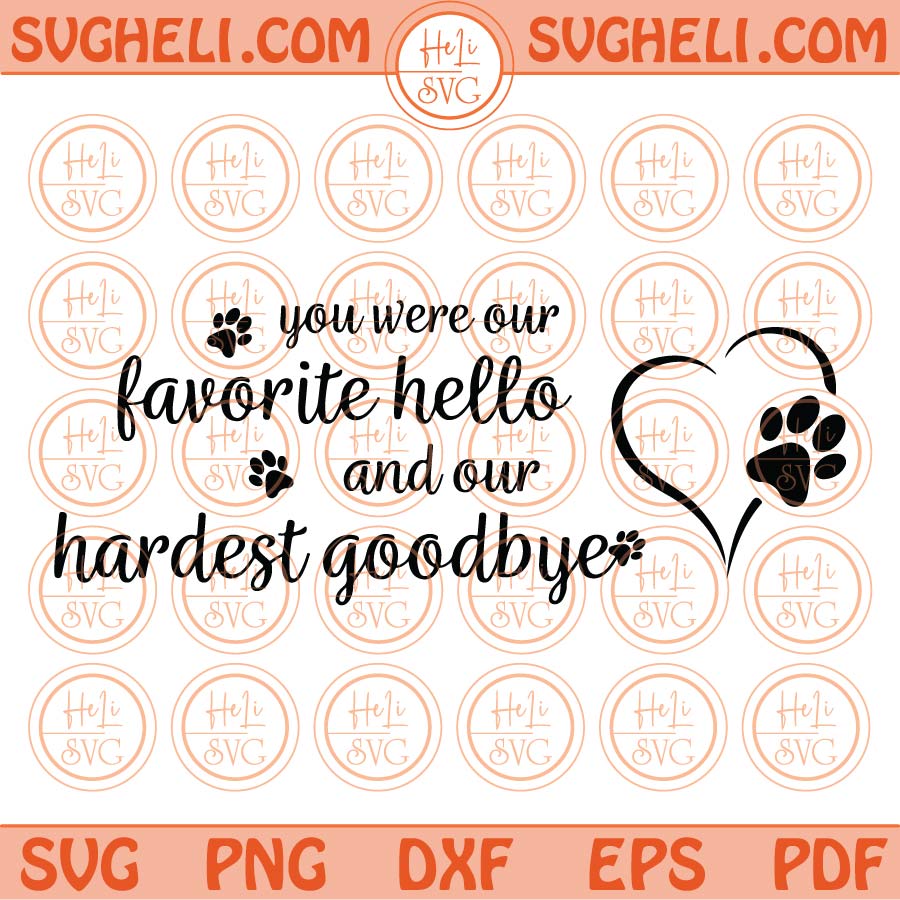 You Were Our Favorite Hello And Our Hardest Goodbye Svg Dog Mom
